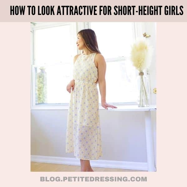 How to look attractive if you are a short height girl - Petite Dressing