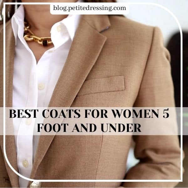 The Coat Guide for Women 5 Foot and Under - Petite Dressing